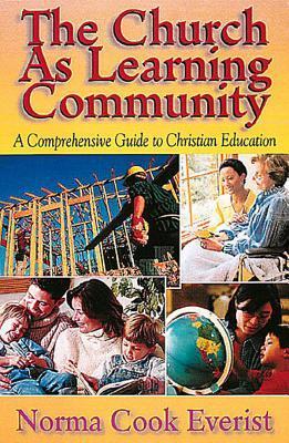 The Church As Learning Community: A Comprehensive Guide to Christian ...