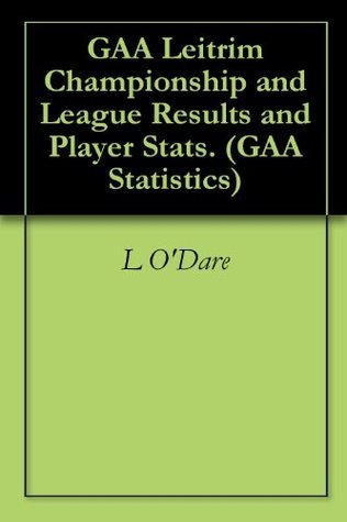 GAA Leitrim (GAA Statistics Book 21) by L O'Dare | Goodreads