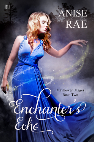 Enchanter's Echo (Mayflower Mages, #2) by Anise Rae | Goodreads