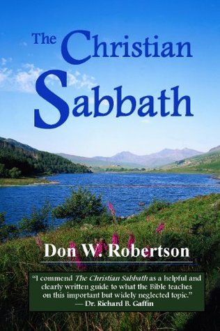 The Christian Sabbath by Don Robertson | Goodreads