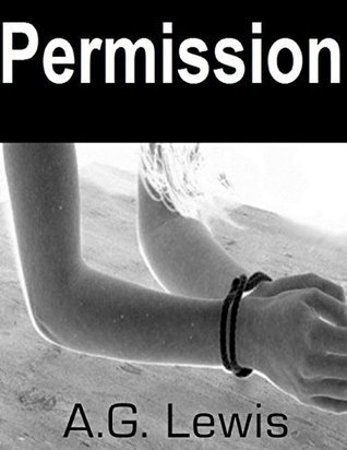 Permission by A.G. Lewis | Goodreads
