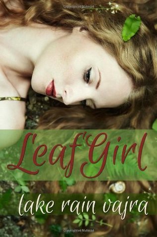Leaf Girl by Lake Rain Vajra | Goodreads