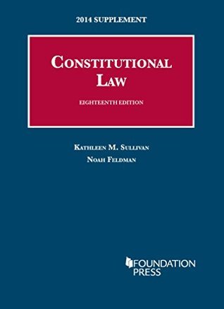 Constitutional Law: 2014 Supplement by Kathleen M. Sullivan | Goodreads