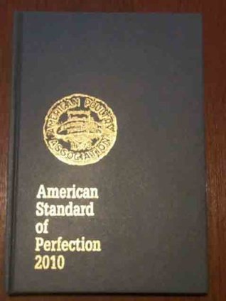 American Standard of Perfection 2010 by American Poultry Association ...