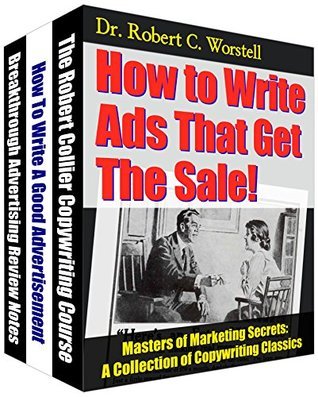 How to Write Ads That Get The Sale!: A Collection of Copywriting Classics by Robert Collier ...