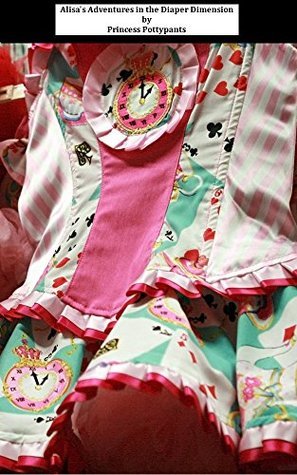 Alisa's Adventures in the Diaper Dimension by Princess Pottypants ...