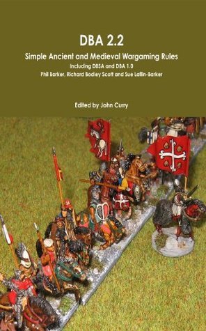 DBA 2.2: Simple Ancient and Medieval Wargaming Rules Including DBSA and ...
