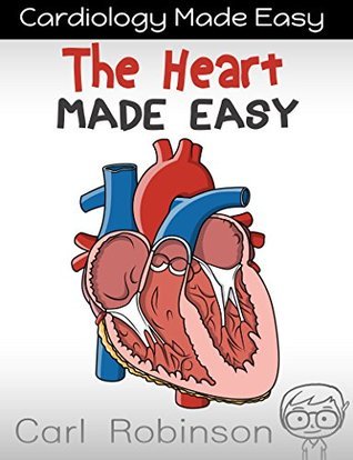 The Heart Made Easy by Carl Robinson | Goodreads