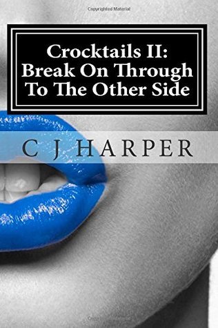 Crocktails II: Break On Through To The Other Side by C.J. Harper ...