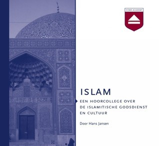 Islam. Een hoorcollege over de islamitische godsdienst en cultuur by ...