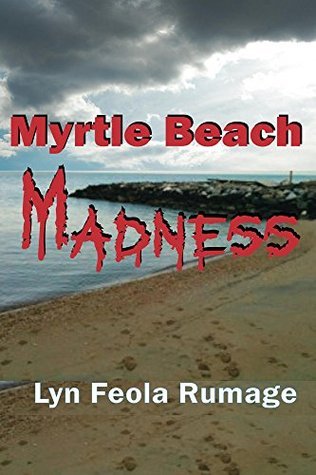 Myrtle Beach Madness by Lyn Rumage | Goodreads