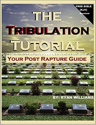 The Tribulation Tutorial: Your Post Rapture Guide (KJV) by Ryan ...