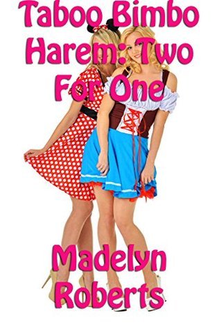 Taboo Bimbo Harem:Two For One by Madelyn Roberts | Goodreads