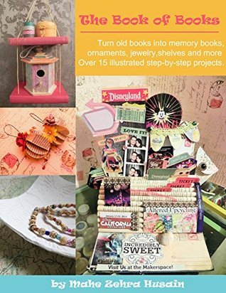 The Book of Books - Art and Craft Projects using Old Books: Turn your ...