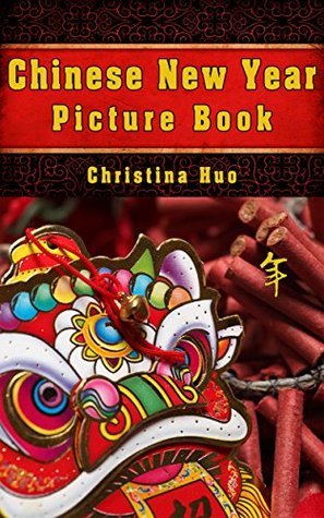 Chinese New Year Picture Book: Spring Festival Facts and Stories for ...