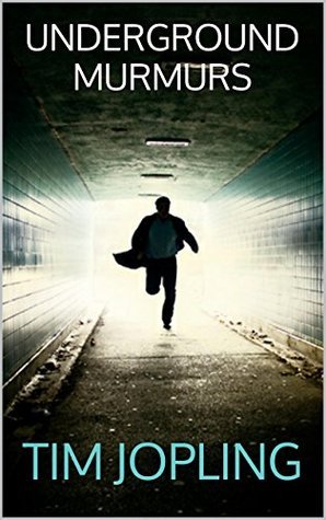 Underground Murmurs by Tim Jopling | Goodreads