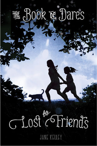 The Book of Dares for Lost Friends by Jane Kelley | Goodreads