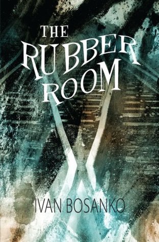 The Rubber Room by Ivan Bosanko | Goodreads