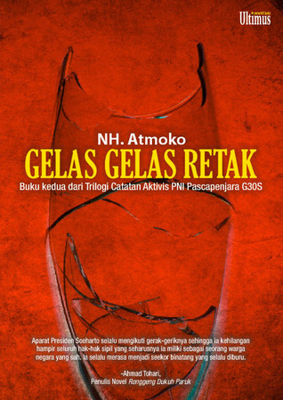 Gelas-Gelas Retak : Buku Kedua dari Trilogi Catatan Aktivis PNI ...