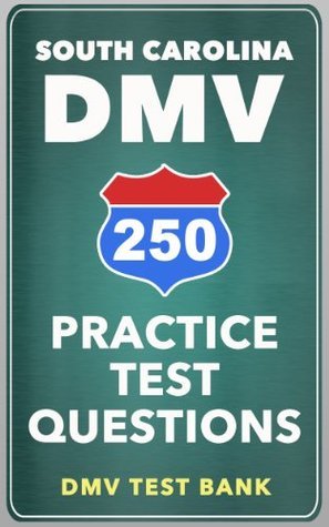 250 South Carolina DMV Practice Test Questions by DMV Test Bank | Goodreads