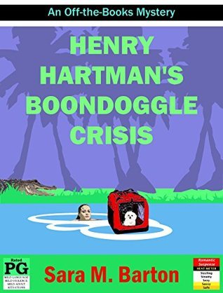 Henry Hartman's Boondoggle Crisis by Sara M. Barton | Goodreads