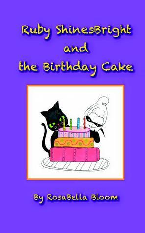 Ruby ShinesBright - and the Birthday Cake by RosaBella Bloom | Goodreads
