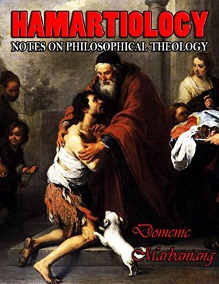Hamartiology: Notes on Philosophical Theology by Domenic Marbaniang ...