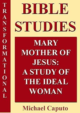 Mary, Mother of Jesus: Learning From the Ultimate Example of Womanhood ...
