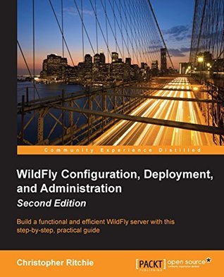 WildFly Configuration, Deployment, and Administration by Christopher Ritchie | Goodreads