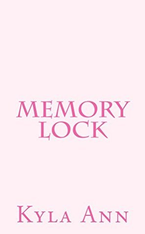 Memory Lock by Kyla Ann | Goodreads