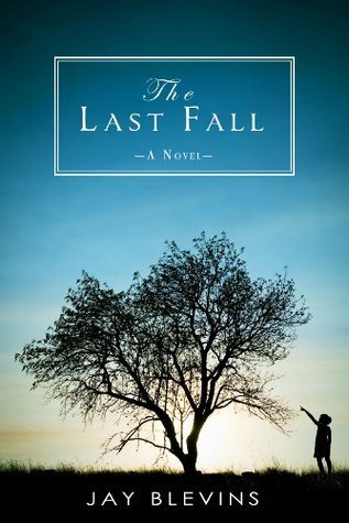 The Last Fall by Jason "Jay" Blevins | Goodreads