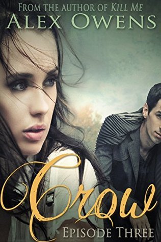 Crow: Episode Three (Crow Soulmates Book 4) by Alex Owens | Goodreads