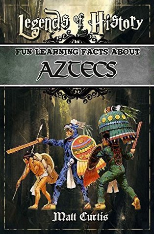 Legends of History: Fun Learning Facts About Aztecs: Illustrated Fun ...