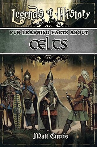 Legends of History: Fun Learning Facts About Celts: Illustrated Fun ...