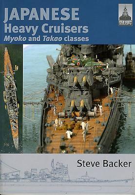 Japanese Heavy Cruisers, Myoko and Takao Classes by Steve Backer ...