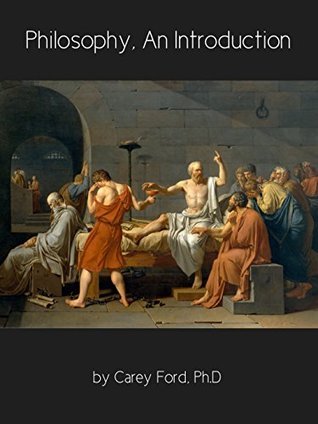 Philosophy, An Introduction by Carey Ford | Goodreads