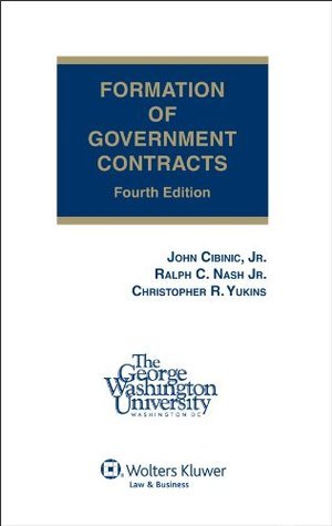 Formation of Government Contracts, 4th Ed. (Hardcover w/ Tables) (2011 ...