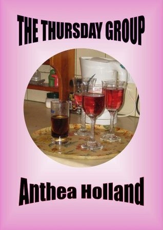 The Thursday Group by Anthea Holland | Goodreads