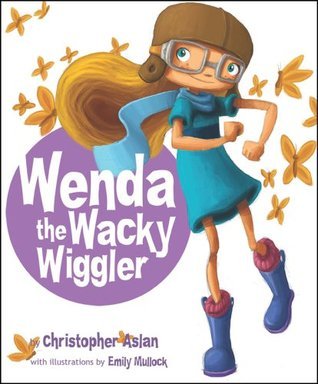 Wenda the Wacky Wiggler (The Rainbow Collection) by Christopher Aslan ...