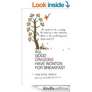 All Good Dragons Have Wonton for Breakfast by Charlie Long Wong | Goodreads