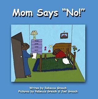 Mom Says "No!": A Children's Picture Book About Unconditional Love by ...