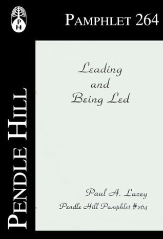 Leading and Being Led by Paul A. Lacey | Goodreads