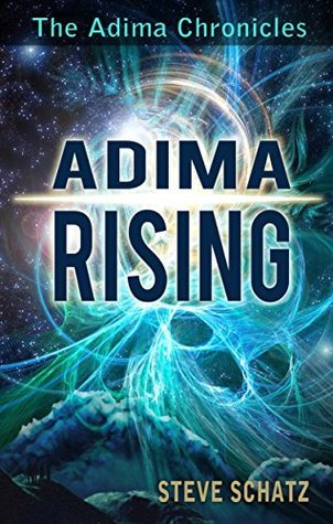 Adima Rising (The Adima Chronicles, #1) by Steve Schatz | Goodreads