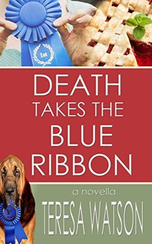 Death Takes The Blue Ribbon by Teresa Watson | Goodreads