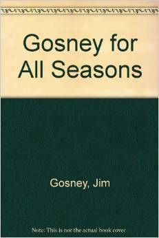 Gosney for All Seasons by Jim Gosney | Goodreads