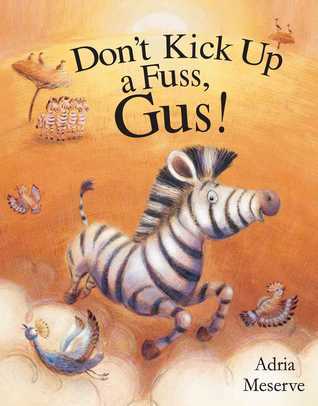 Don't Kick Up a Fuss, Gus! by Adria Meserve | Goodreads