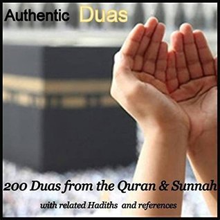 200 Authentic Duas from the Quran and Sunnah by Islamic Duas | Goodreads