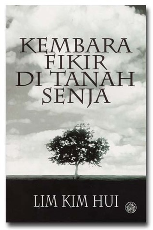Kembara Fikir Di Tanah Senja by Lim Kim Hui | Goodreads