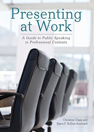 Presenting at Work: A Guide to Public Speaking in Professional Contexts ...