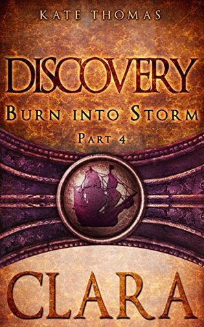 Clara (Burn Into Storm, #4) by Kate Thomas | Goodreads
